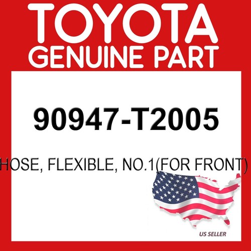 TOYOTA GENUINE OEM 90947-T2005 HOSE, FLEXIBLE, NO.1(FOR FRONT ...