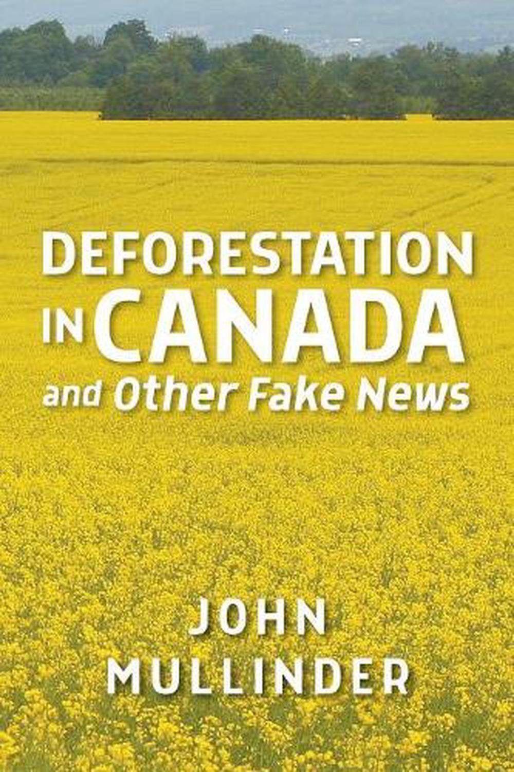 Deforestation in Canada and Other Fake News by John Mullinder (English ...