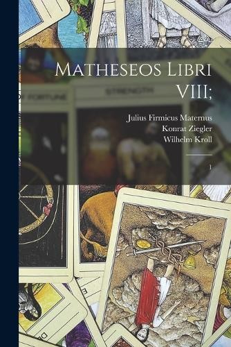 Julius Firmicus Maternus Wilhelm Kroll Franz Sku Matheseos libri V ...