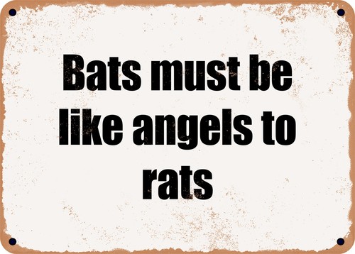 METAL SIGN - Bats must be like angels to rats | eBay