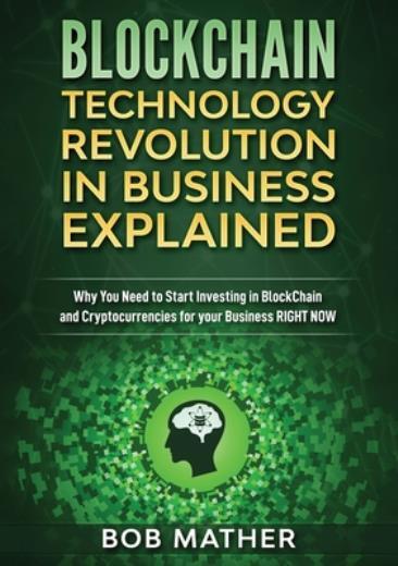 Blockchain Technology Revolution in Business Explained : Why You Need ...