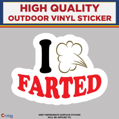 I Farted, High Quality Vinyl Stickers | eBay