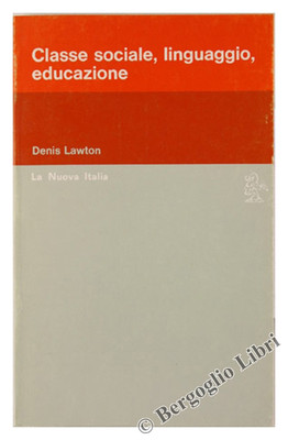CLASSE SOCIALE, LINGUAGGIO, EDUCAZIONE. - Lawton Denis. - Nuova Italia ...