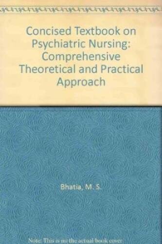 Concised Textbook on Psychiatric Nursing: Comprehensive Theoretical and ...
