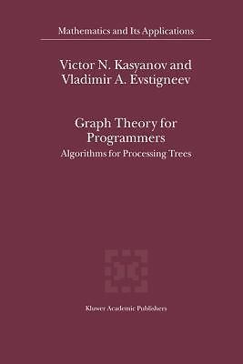 Mathematics and Its Applications Ser.: Graph Theory for Programmers : Algorithms for Processing ...