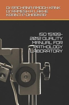 ISO 15189-2012 Quality Manual for Pathology Laboratory by Ramesh R ...