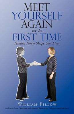 Meet Yourself Again For The First Time: Hidden Forces Shape Our Lives ...