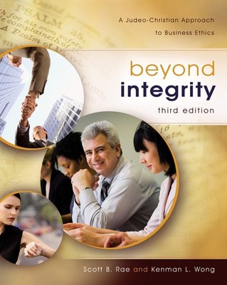Beyond Integrity: A Judeo-Christian Approach to Business Ethics ...