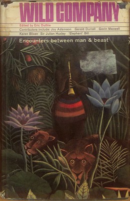 Wild company: Encounters between man and beast, Duthie, Eric(edited by ...