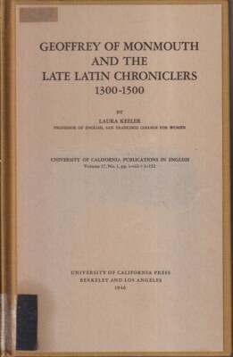 Geoffrey of Monmouth and the Late Latin Chroniclers, 1300-1500 By ...