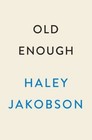 Old Enough: A Novel, Jakobson, Haley, Good Book 9780593473009| eBay