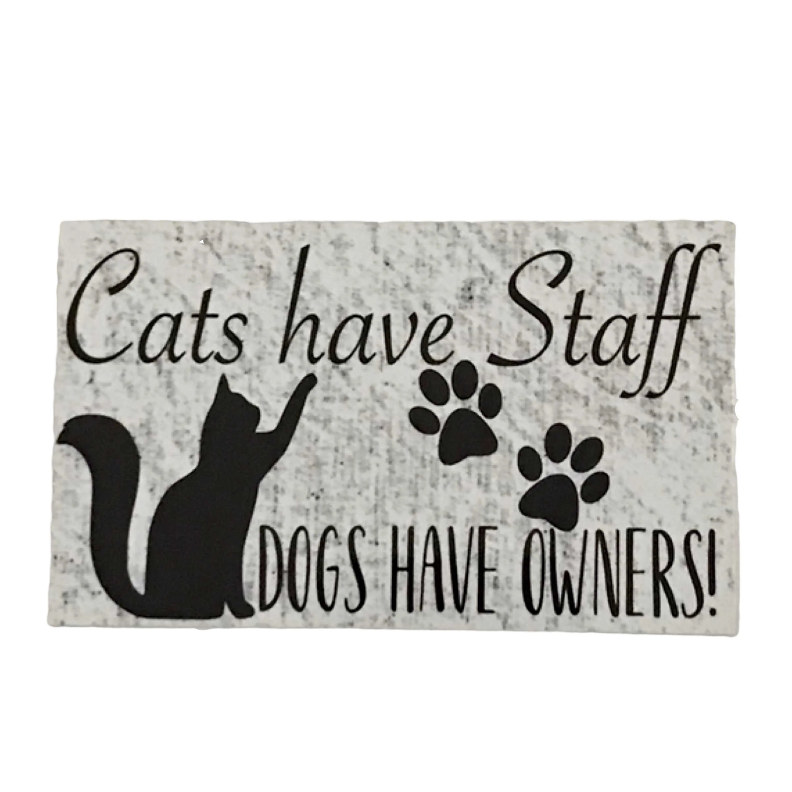 Cats Have Staff Dogs Have Owners Sign | eBay