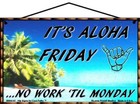 5x8 Hawaiian Themed Sign - It's Aloha Friday No Work Til Monday | eBay