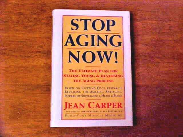Stop Aging Now Jean Carper 1996 Hardcover Harper Collins 1st Ed Book ...