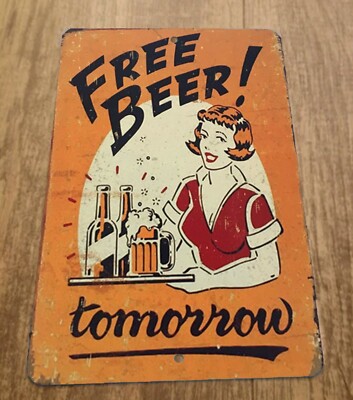 Free Beer Tomorrow 8x12 Metal Wall Sign | eBay
