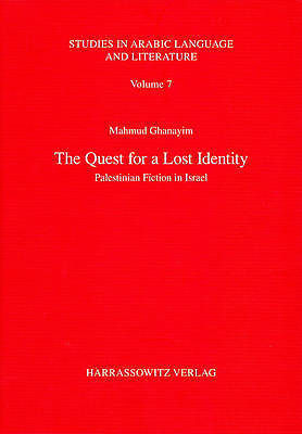 The Quest for a Lost Identity: Palestinian Fiction in Israel by Mahmud ...