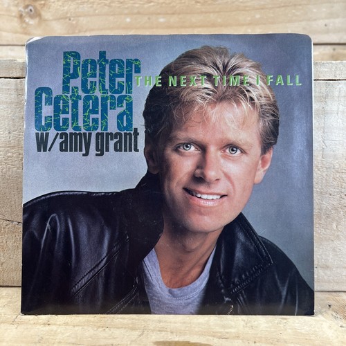 PETER CETERA, AMY GRANT, NEXT TIME I FALL, 7” 45rpm warner, brothers ...