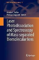 Laser Photodissociation And Spectroscopy of Mass-Separated Biomolecular ...