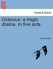 Octavius: a tragic drama. In five acts. 9781241066222 | eBay