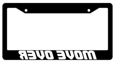 Move Over (Backwards) Black Plastic License Plate Frame | eBay