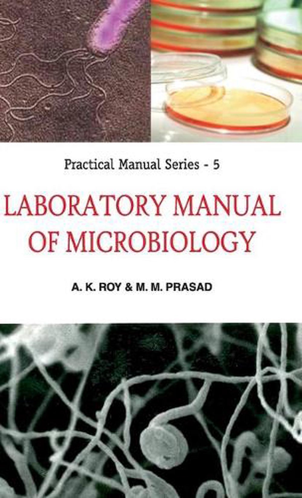 Laboratory Manual of Microbiology: Practical Manual Series: 05 by A.K ...