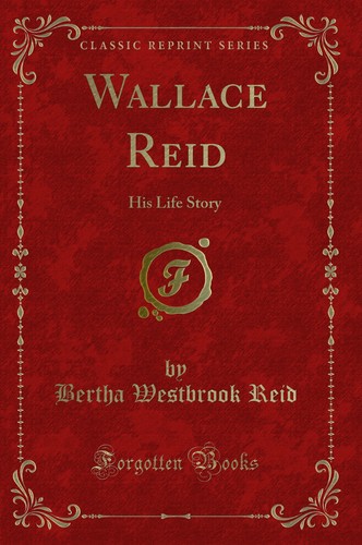 Wallace Reid: His Life Story (Classic Reprint) 9781334117220| eBay