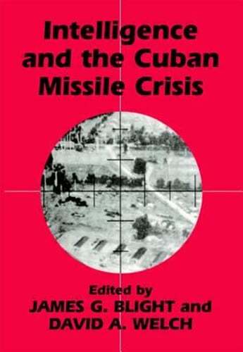 Intelligence and the Cuban Missile Crisis by James G Blight: New | eBay