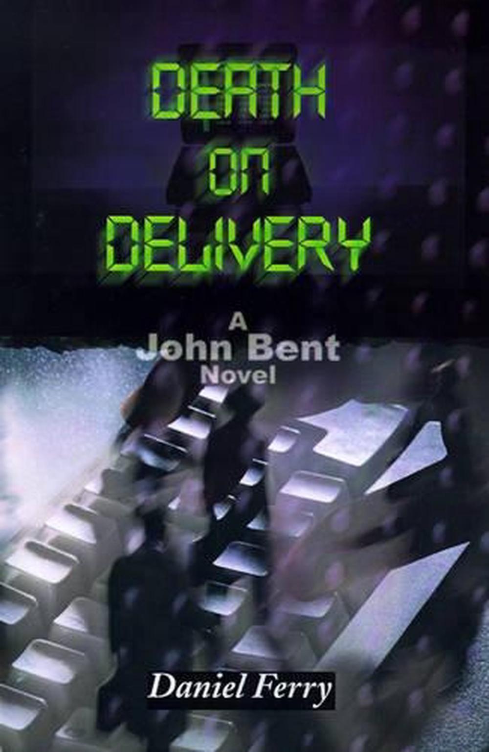 Death on Delivery: A John Bent Novel by Daniel D. Ferry (English ...