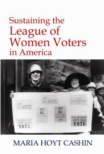 Sustaining the League of Women Voters in America by Mary Hoyt Cashin ...