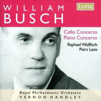 William Busch Cello Concerto, Piano Concerto (Wallfisch, Rlpo) (CD ...