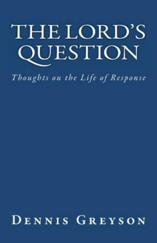 The Lord's Question : Thoughts on the Life of Response by Dennis ...