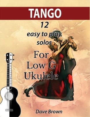 Dave Brown Tango (Poche) Tango Ukulele Solos | eBay