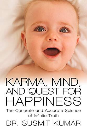Karma, Mind, and Quest for Happiness: The Concrete and Accurate Science ...