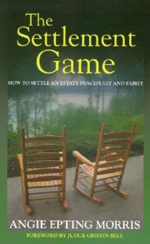 The Settlement Game: How to Settle an Estate Peacefully and Fairly ...