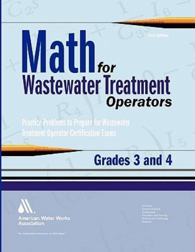 Math for Wastewater Treatment Operators, Grades III and IV by John ...