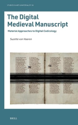 The Digital Medieval Manuscript: Material Approaches to Digital ...