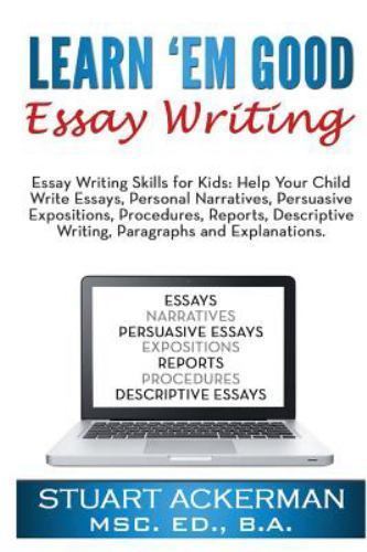 Learn'em Good Essay Writing: Essay Writing Skills for Kids: Help Your ...