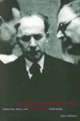 The Communitarian Third Way: Alexandre Marc and Ordre Nouveau, 1930 ...