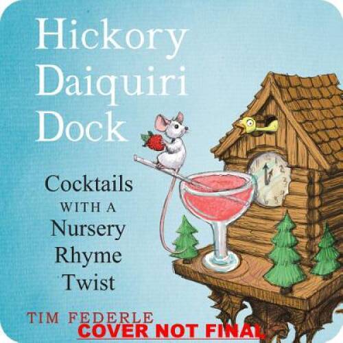 Hickory Daiquiri Dock: Cocktails with a Nursery Rhyme Twist - Board ...