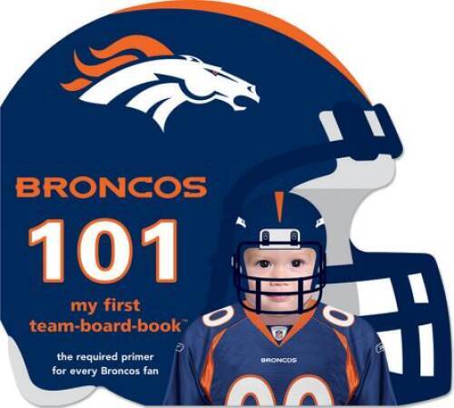 Denver Broncos 101: My First Team-Board-Book - Board book - NEW ...