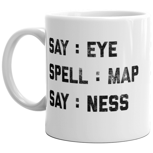 Say Eye Spell Map Say Ness Mug Funny Hidden Message Sarcastic Coffee ...