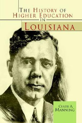 History of Higher Education in Louisiana by Curtis A. Manning (2006 ...