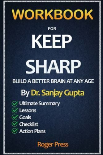 Workbook For Keep Sharp: Build A Better Brain At any Age by Press ...