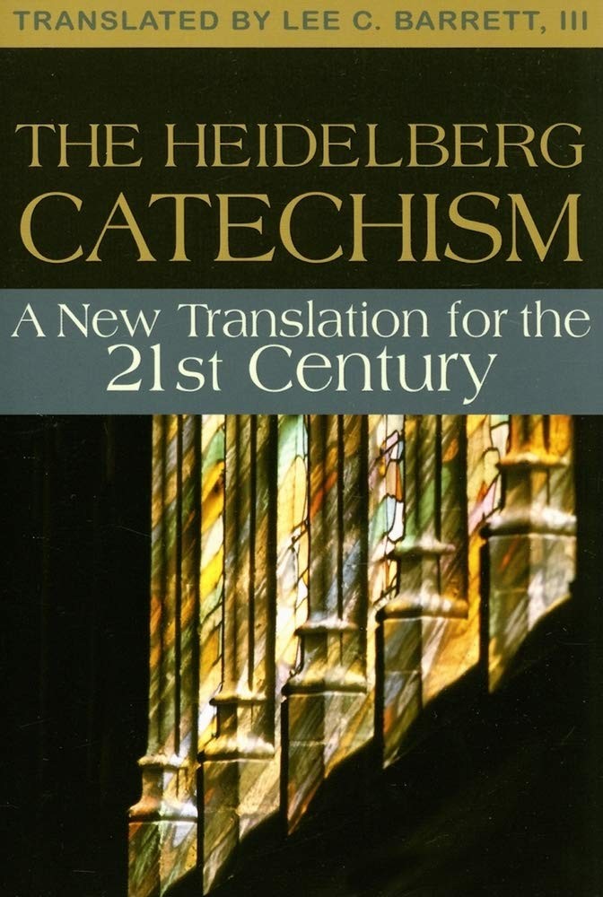 The Heidelberg Catechism: A New Translation for the Twenty-first ...