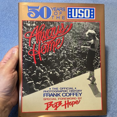 Always Home 50 Years of the USO--The Official Photographic History ...