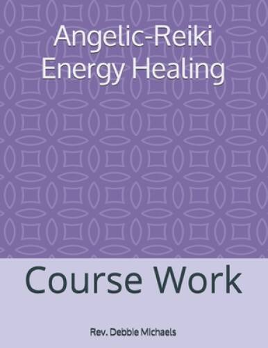 Angelic-Reiki Energy Healing: Course Work - Paperback - ACCEPTABLE ...