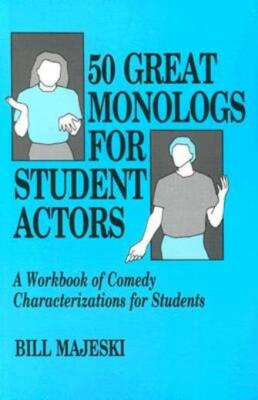 50 Great Monologs for Student Actors: A Workbook of Comedy ...