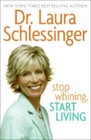 Stop Whining, Start Living by Dr. Schlessinger, Laura C: Used ...