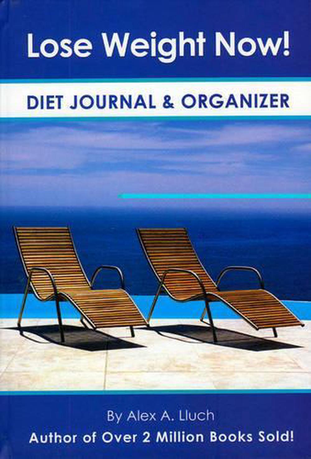 Lose Weight Now! Diet Journal and Organizer by Alex A. Lluch (2008 ...