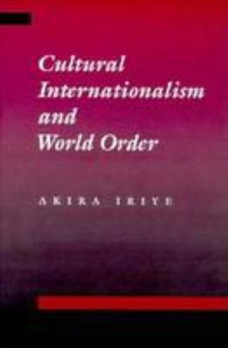 Cultural Internationalism and World Order Hardcover Akira Iriye ...